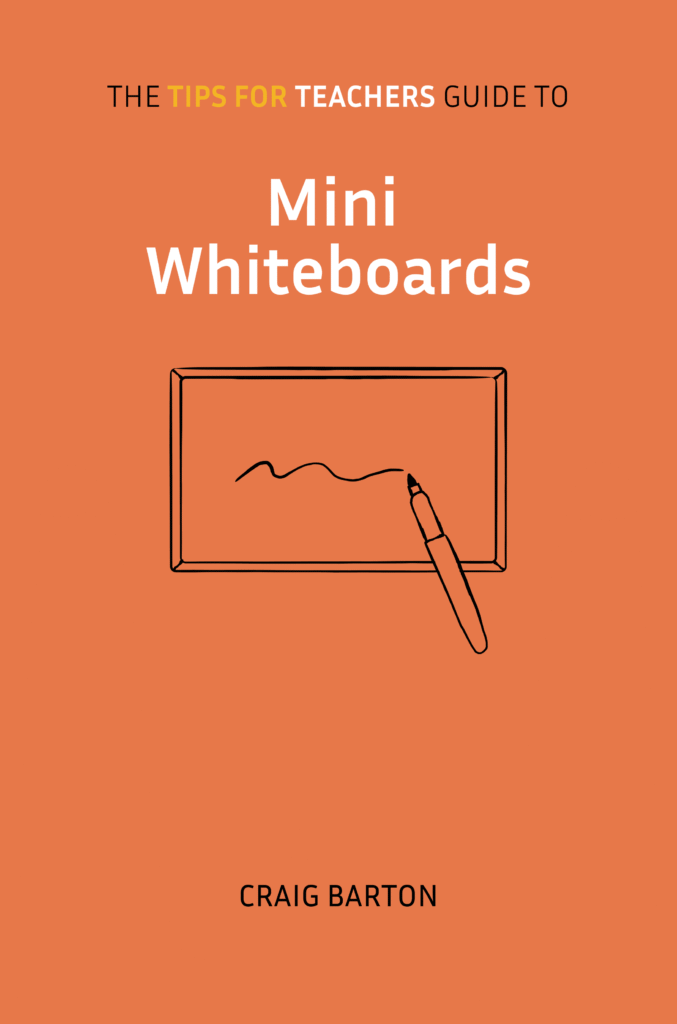 Book 2. Mini-whiteboards - Tips for Teachers by Craig Barton