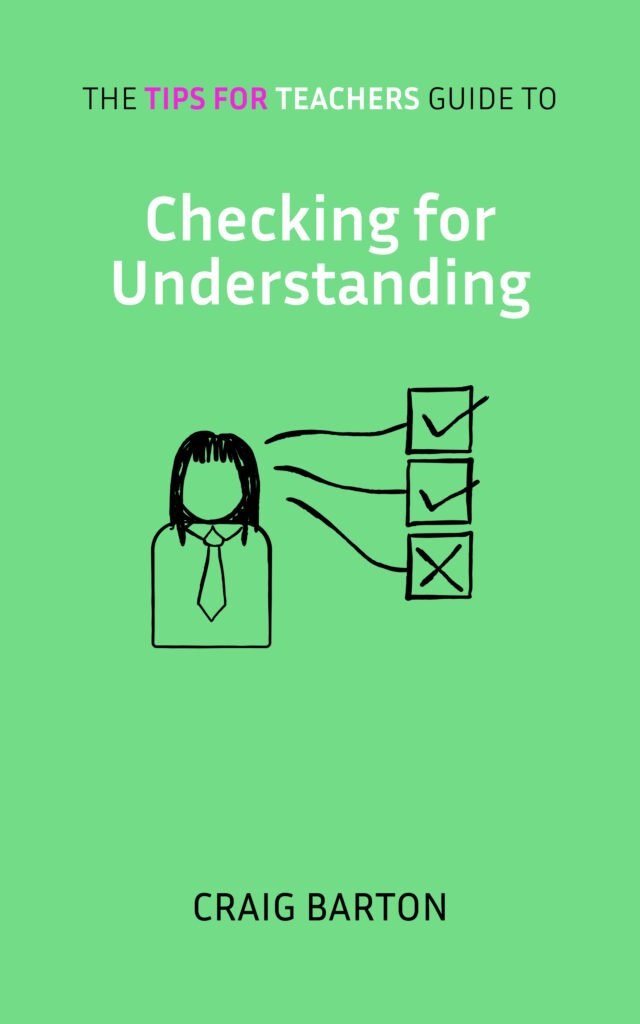 Book 6. Checking for understanding - Tips for Teachers by Craig Barton